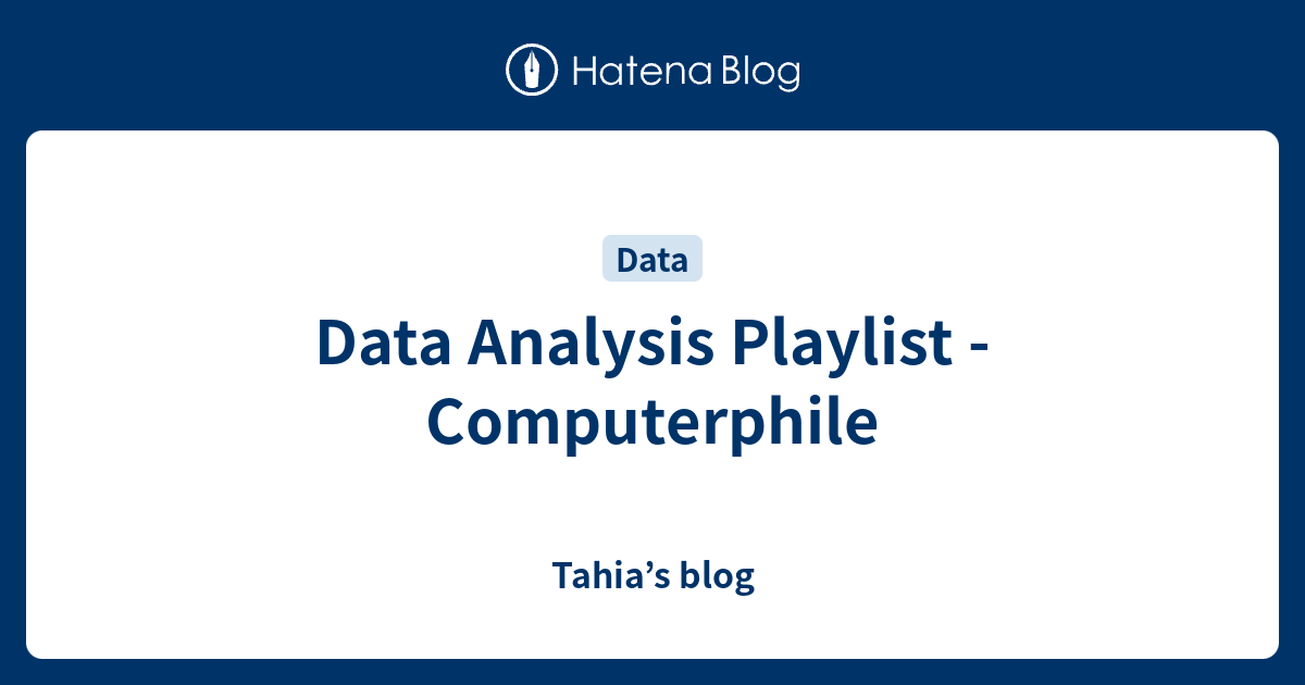 Data Analysis Playlist - Computerphile - Tahia’s blog