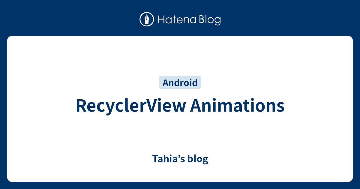RecyclerView Animations - Tahia’s blog