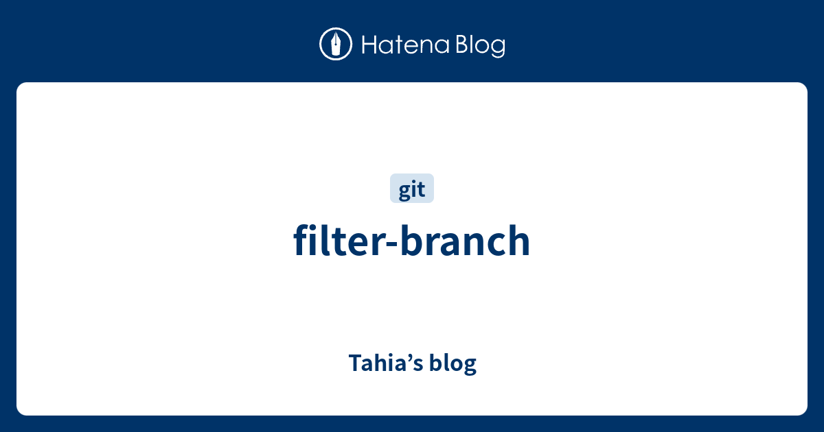 filter-branch - Tahia’s blog