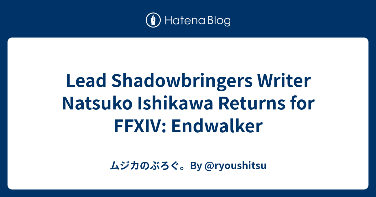Lead Shadowbringers Writer Natsuko Ishikawa Returns for FFXIV ...