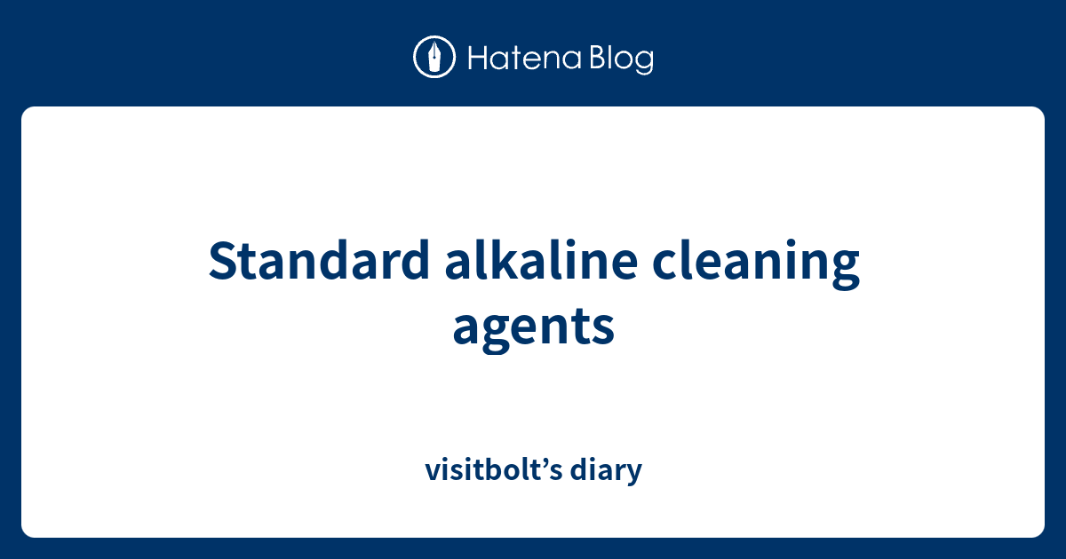 Standard alkaline cleaning agents - visitbolt’s diary