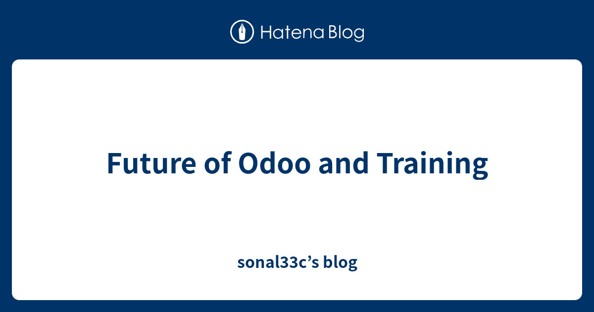 Future of Odoo and Training - sonal33c’s blog
