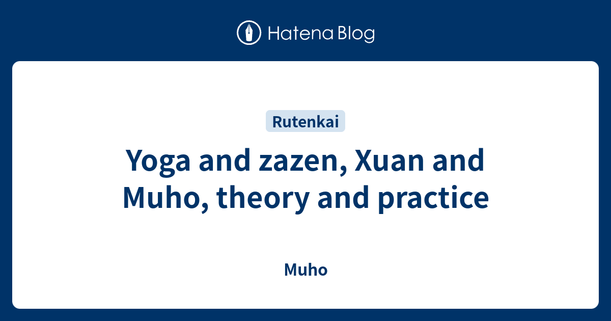 Yoga and zazen, Xuan and Muho, theory and practice - Muho