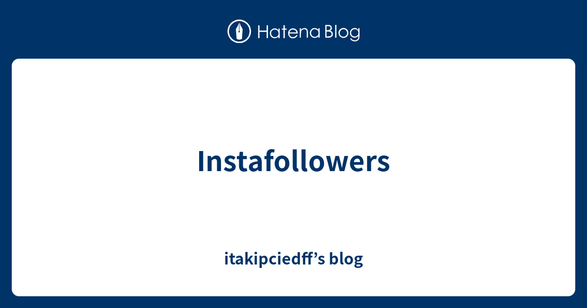 Instafollowers - itakipciedff’s blog