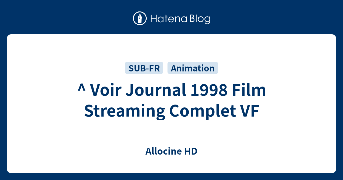 ^ Voir Journal 1998 Film Streaming Complet VF - Allocine HD
