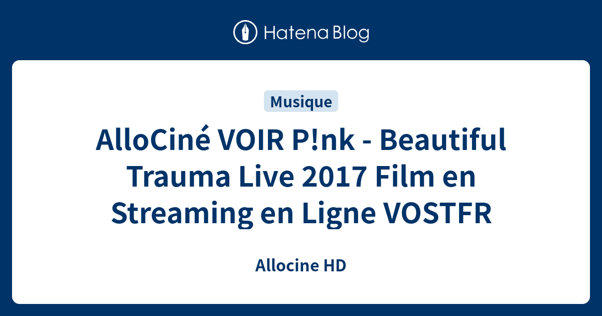 AlloCiné VOIR P!nk - Beautiful Trauma Live 2017 Film en Streaming en ...