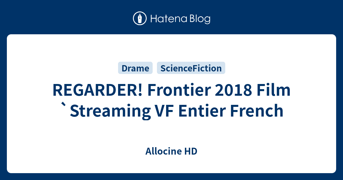 REGARDER! Frontier 2018 Film `Streaming VF Entier French - Allocine HD