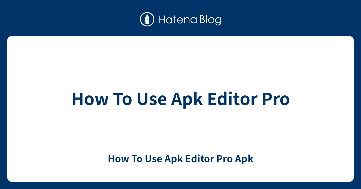 How To Use Apk Editor Pro - How To Use Apk Editor Pro Apk
