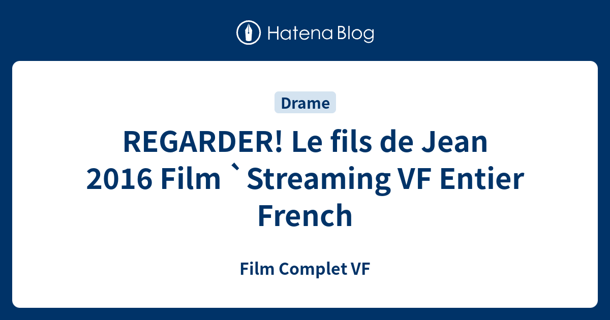 REGARDER! Le fils de Jean 2016 Film `Streaming VF Entier French - Film ...