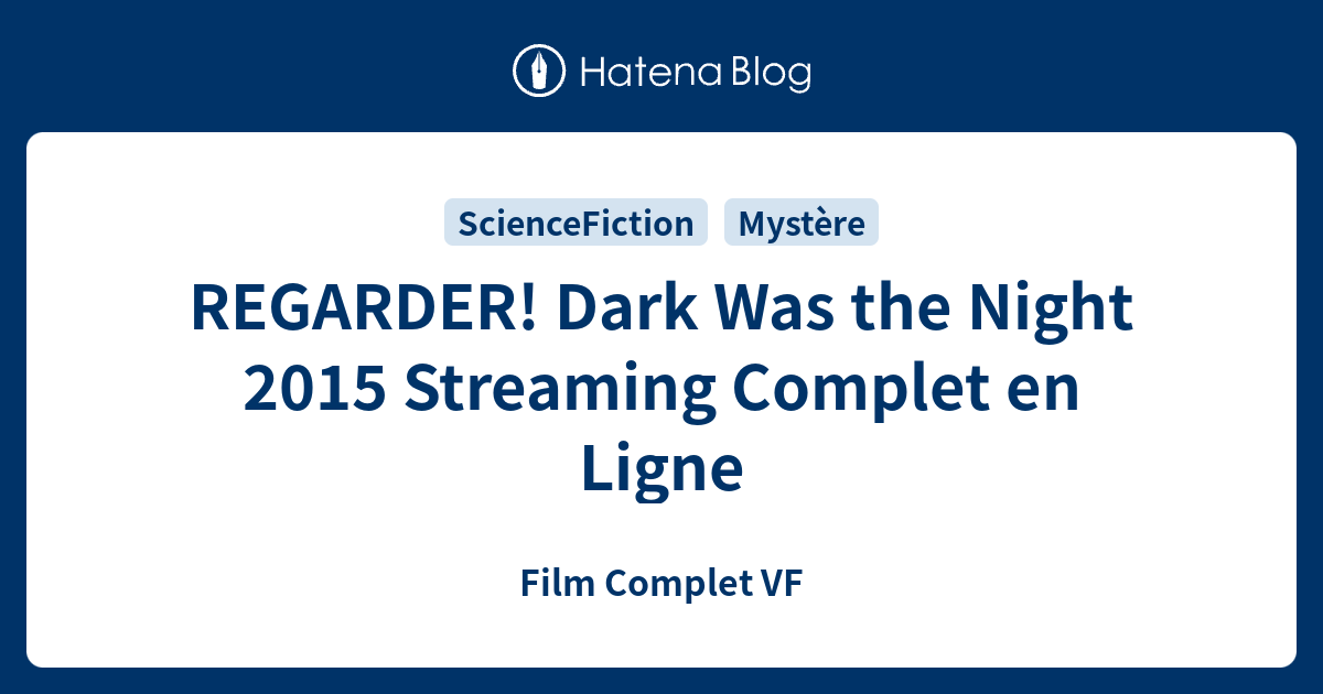 REGARDER! Dark Was the Night 2015 Streaming Complet en Ligne - Film Complet VF