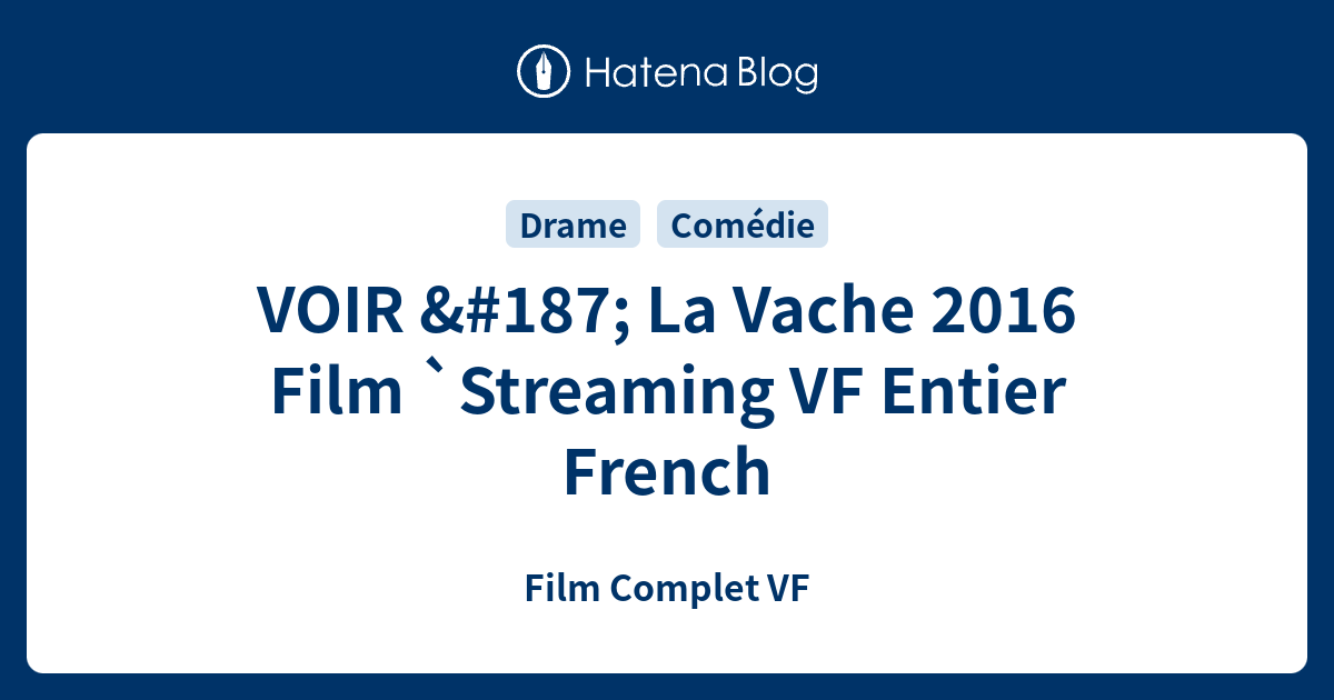 VOIR » La Vache 2016 Film `Streaming VF Entier French - Film Complet VF