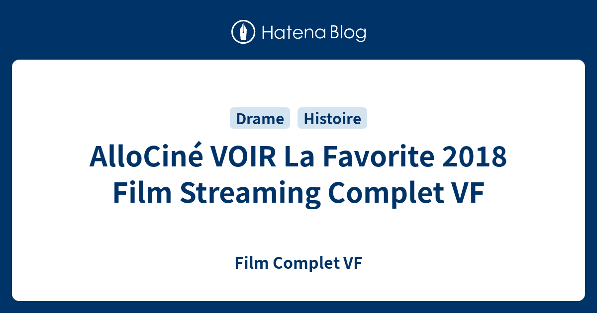 AlloCiné VOIR La Favorite 2018 Film Streaming Complet VF - Film Complet VF