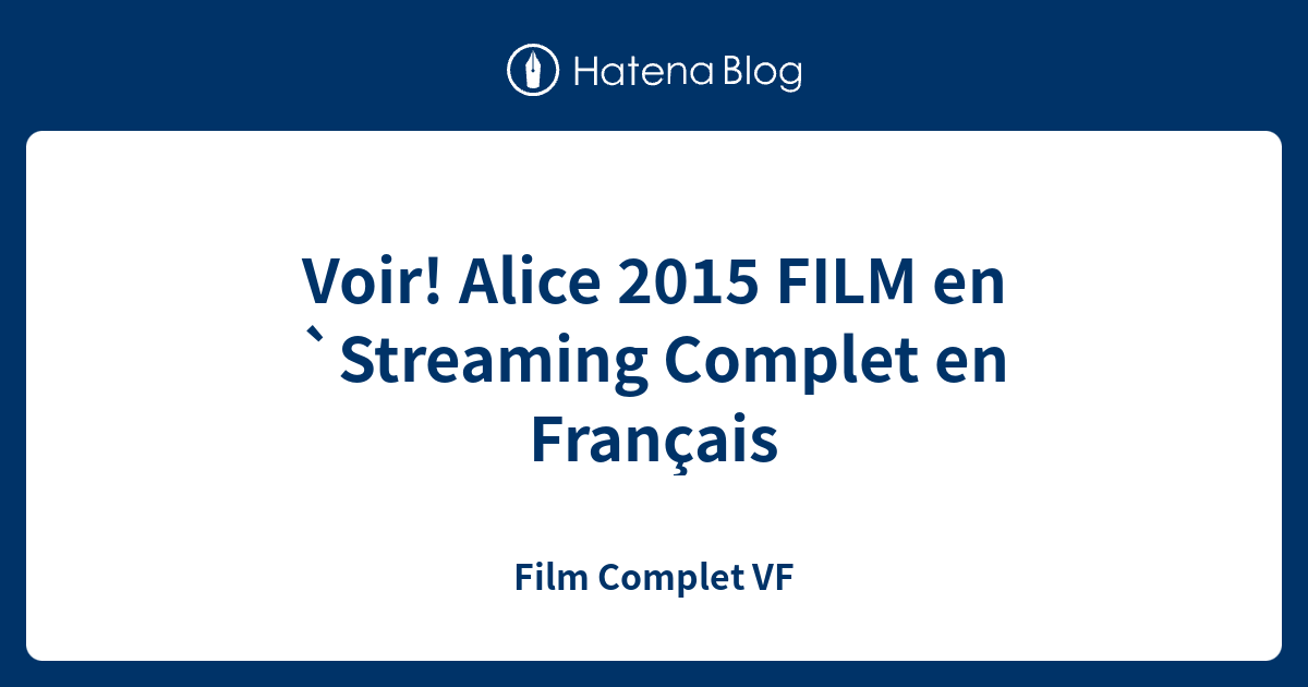 Voir! Alice 2015 FILM en `Streaming Complet en Français - Film Complet VF