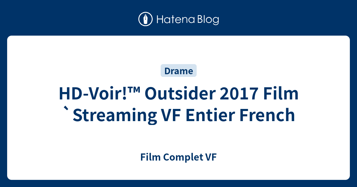 HD-Voir!™ Outsider 2017 Film `Streaming VF Entier French - Film Complet VF