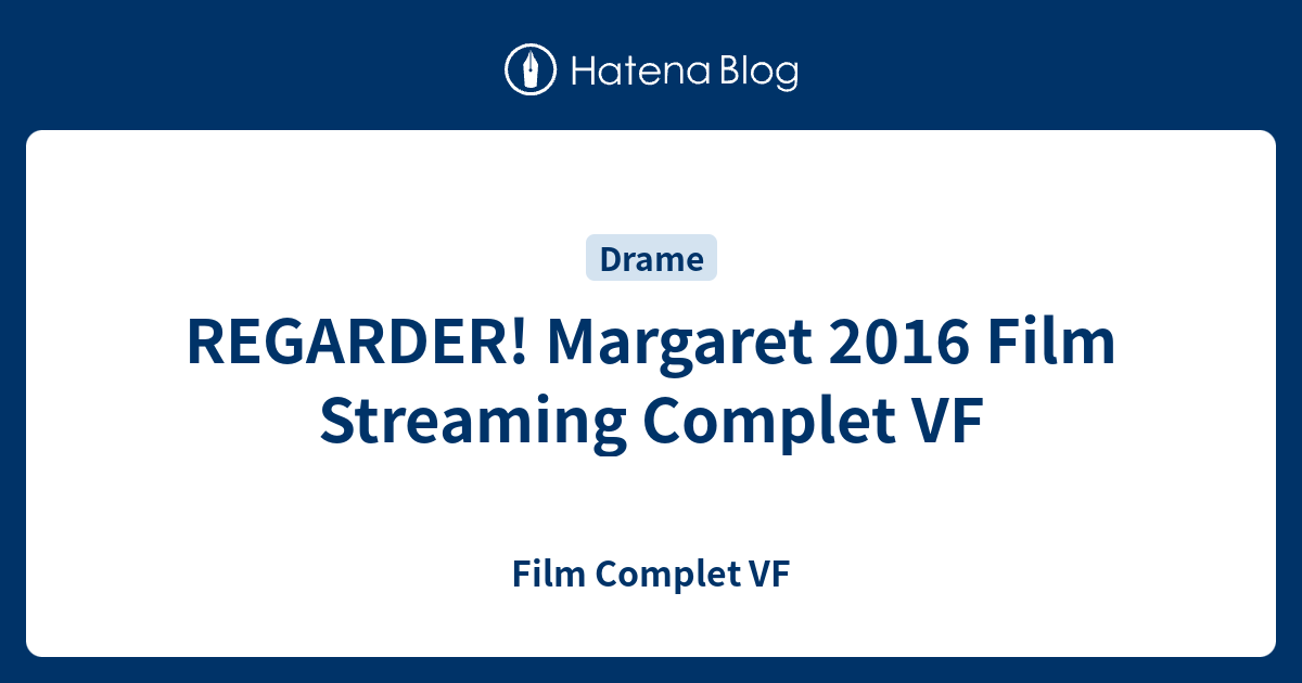 REGARDER! Margaret 2016 Film Streaming Complet VF - Film Complet VF