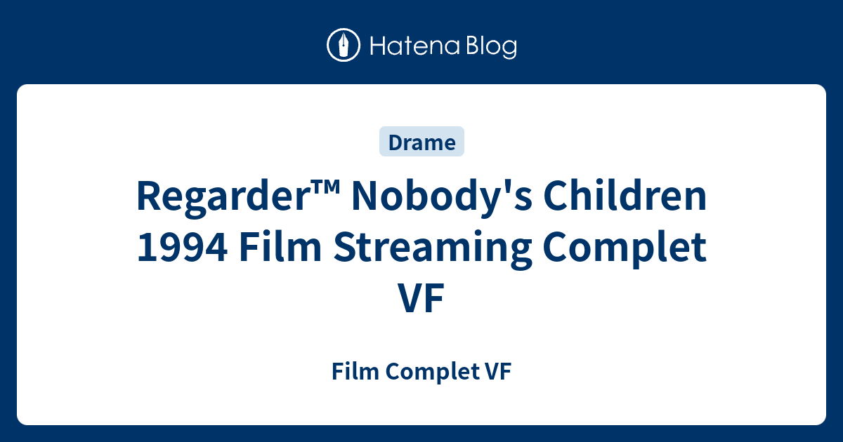 Regarder™ Nobody's Children 1994 Film Streaming Complet VF - Film Complet VF
