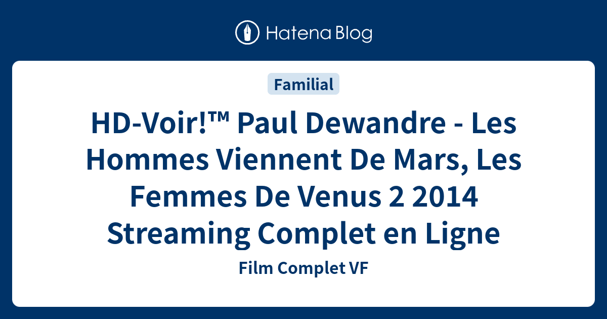 HD-Voir!™ Paul Dewandre - Les Hommes Viennent De Mars, Les Femmes De Venus 2 2014 Streaming ...