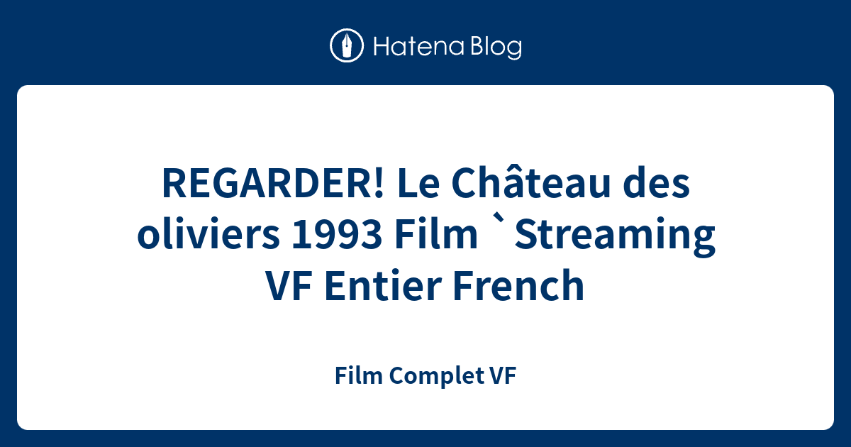 REGARDER! Le Château des oliviers 1993 Film `Streaming VF Entier French ...