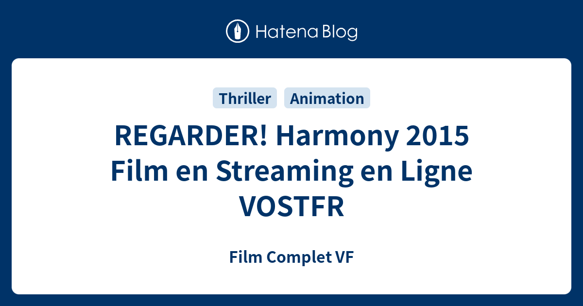 REGARDER! Harmony 2015 Film en Streaming en Ligne VOSTFR - Film Complet VF