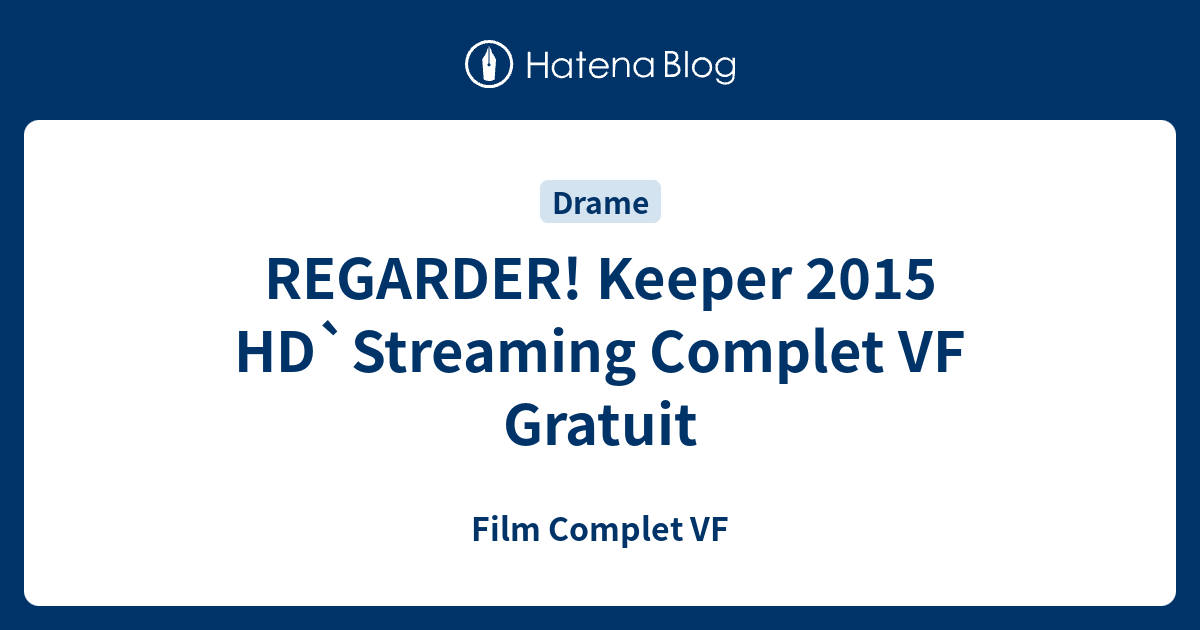 REGARDER! Keeper 2015 HD`Streaming Complet VF Gratuit - Film Complet VF