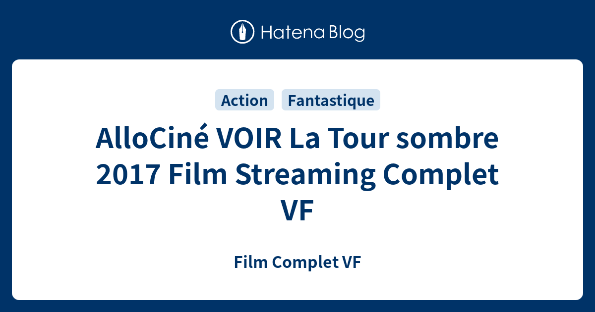 AlloCiné VOIR La Tour sombre 2017 Film Streaming Complet VF - Film Complet VF
