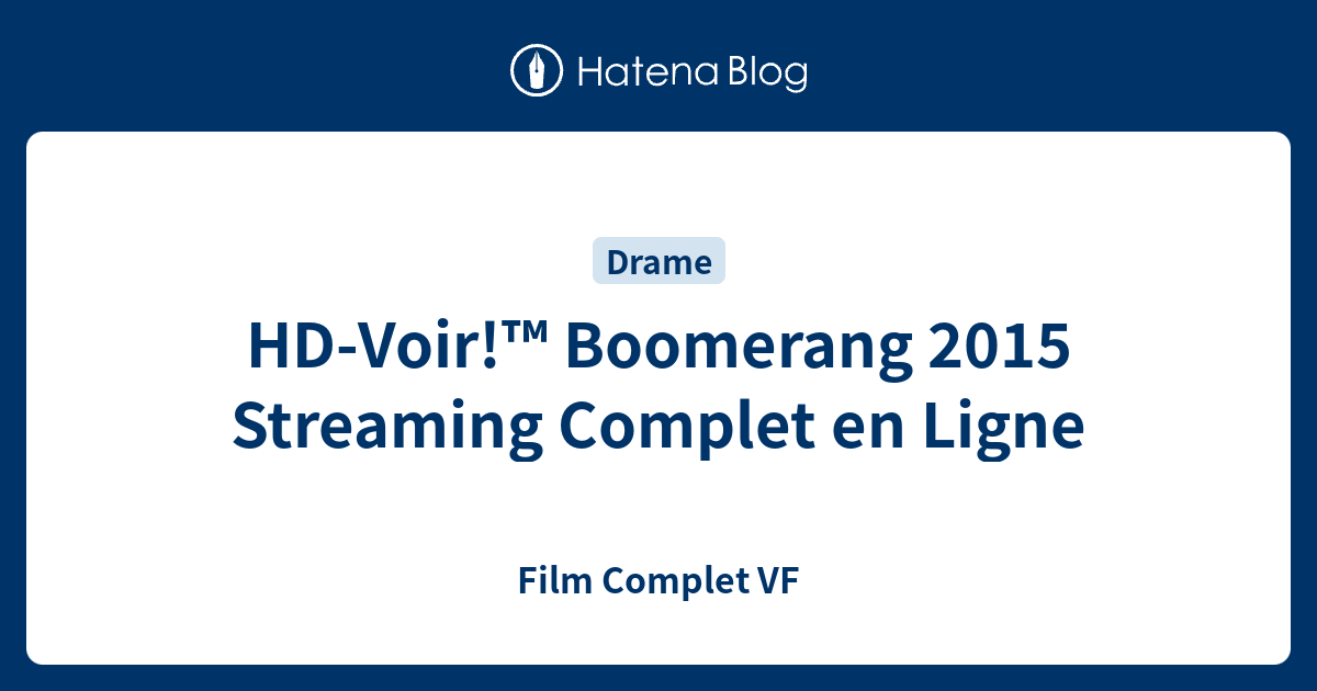 HD-Voir!™ Boomerang 2015 Streaming Complet en Ligne - Film Complet VF