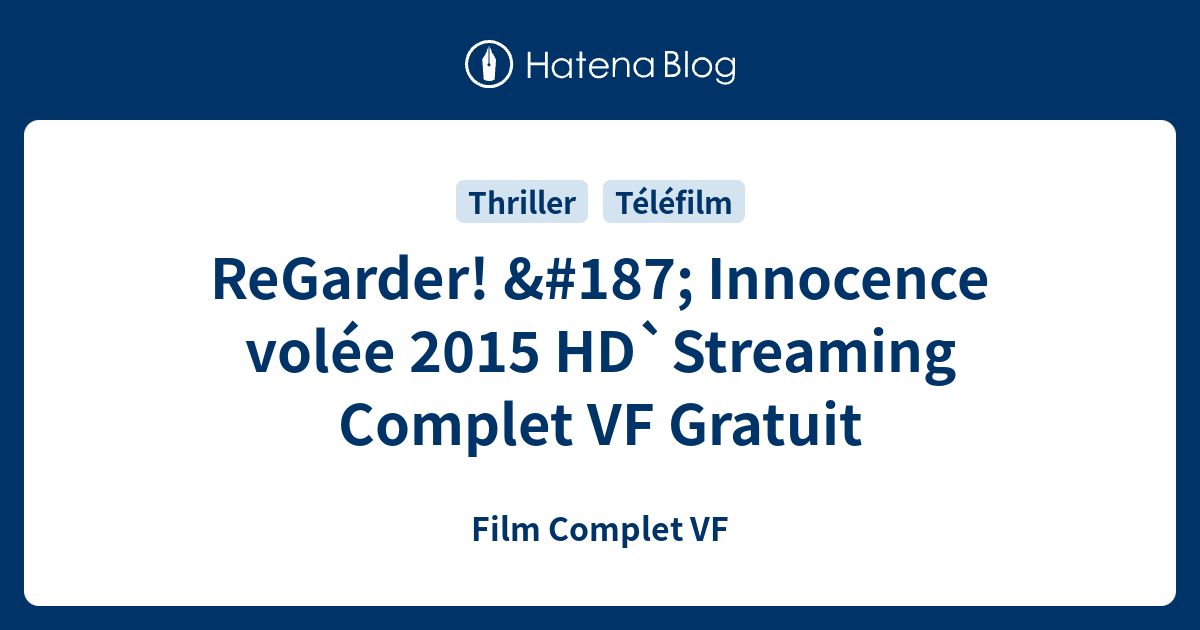 ReGarder! » Innocence volée 2015 HD`Streaming Complet VF Gratuit - Film Complet VF