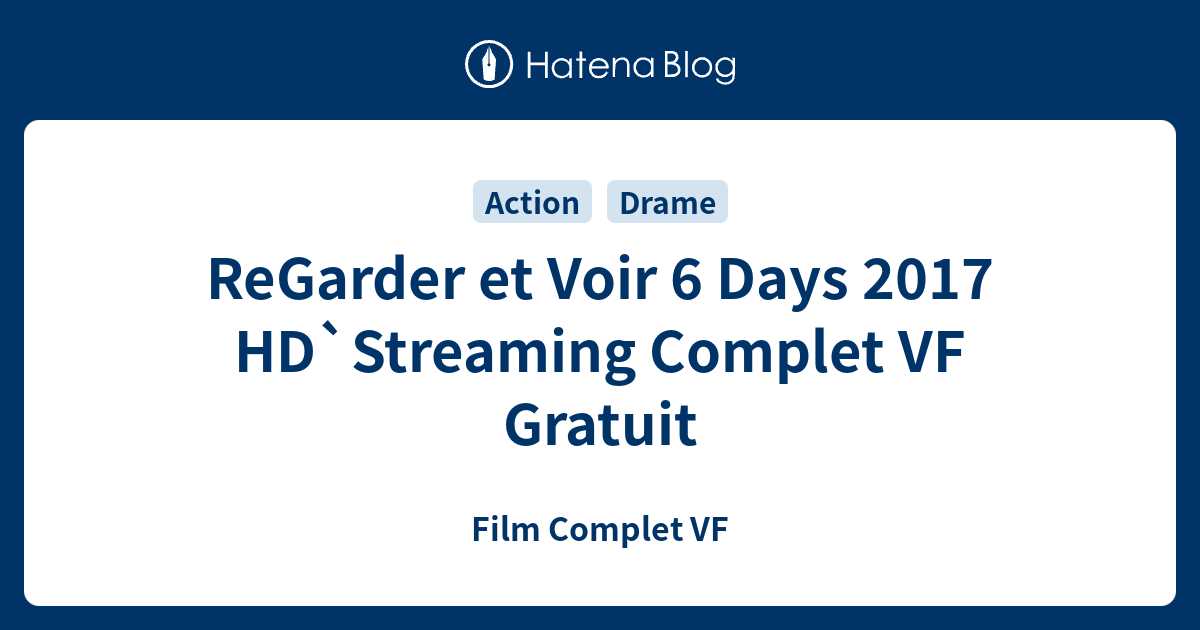 ReGarder et Voir 6 Days 2017 HD`Streaming Complet VF Gratuit - Film Complet VF