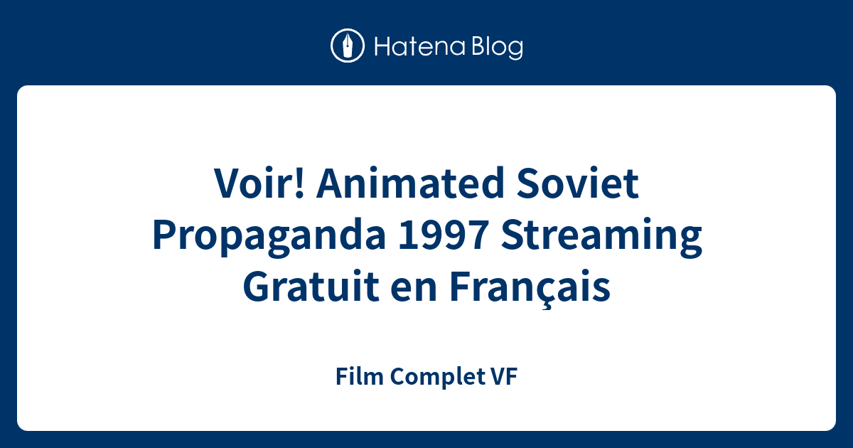 Voir! Animated Soviet Propaganda 1997 Streaming Gratuit en Français ...
