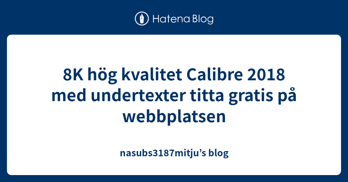 8K hög kvalitet Calibre 2018 med undertexter titta gratis på ...