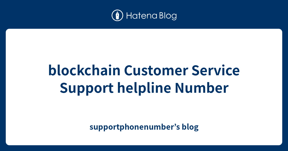 blockchain Customer Service Support helpline Number ...
