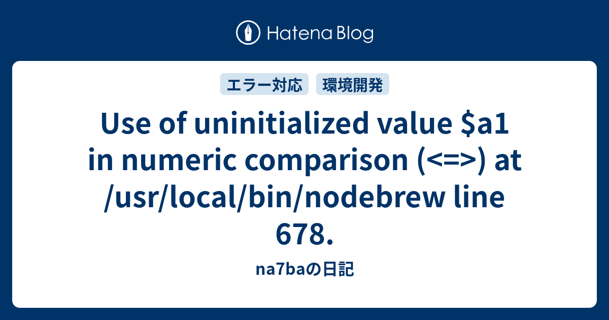 Use of uninitialized value $a1 in numeric comparison ( ) at /usr/local/bin/nodebrew line 678 ...