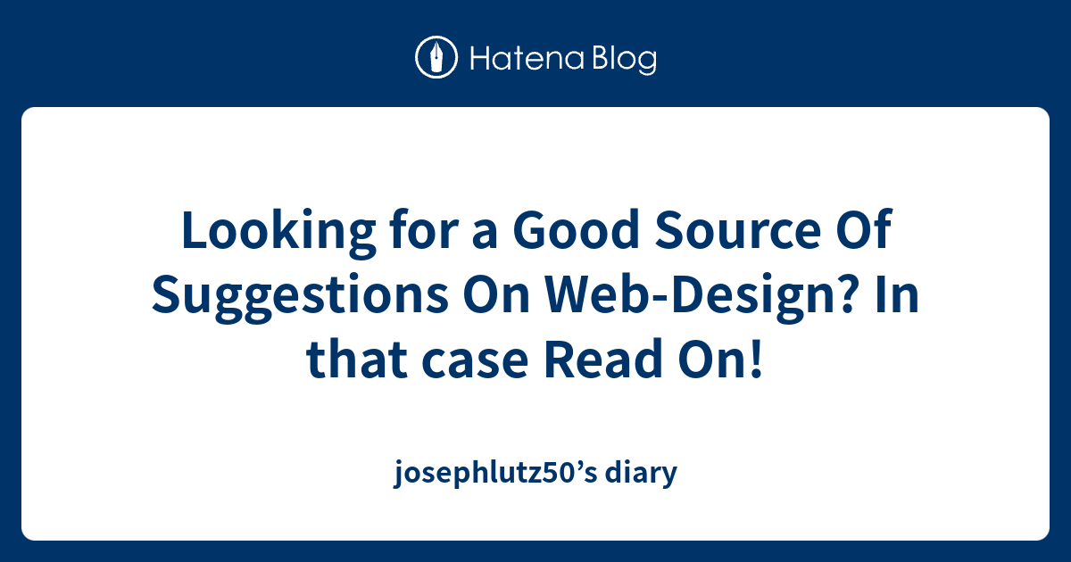 Looking for a Good Source Of Suggestions On Web-Design? In that case ...