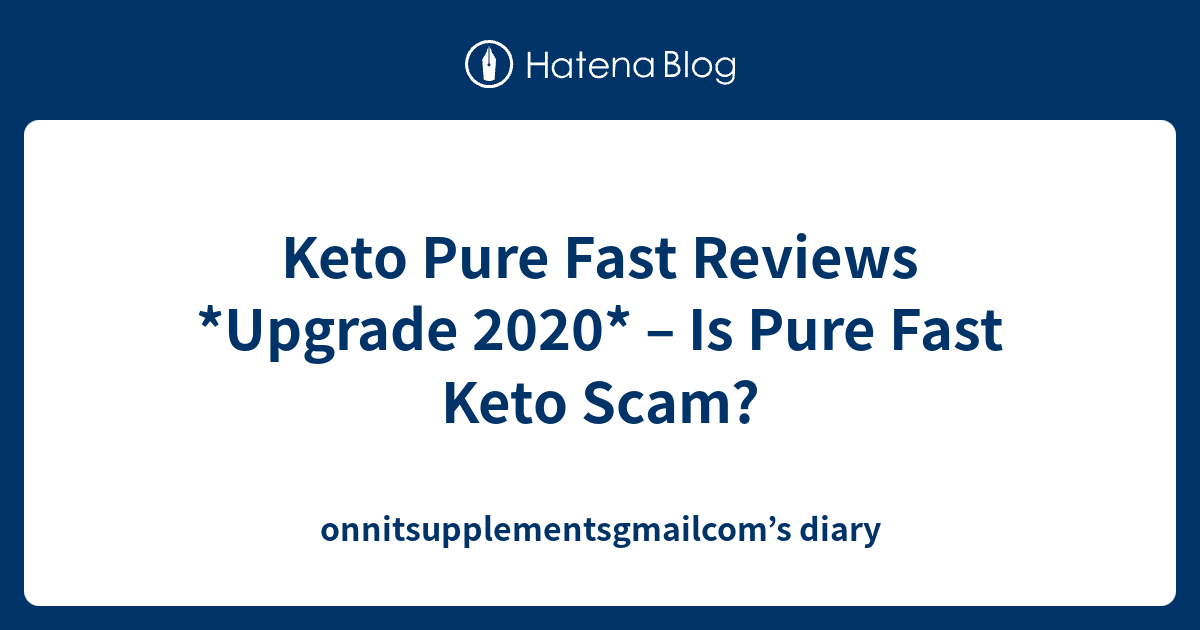 Keto Pure Fast Reviews *Upgrade 2020* – Is Pure Fast Keto Scam ...