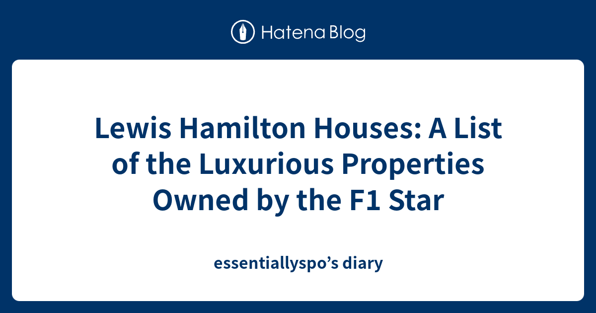 Lewis Hamilton Houses: A List of the Luxurious Properties Owned by the ...