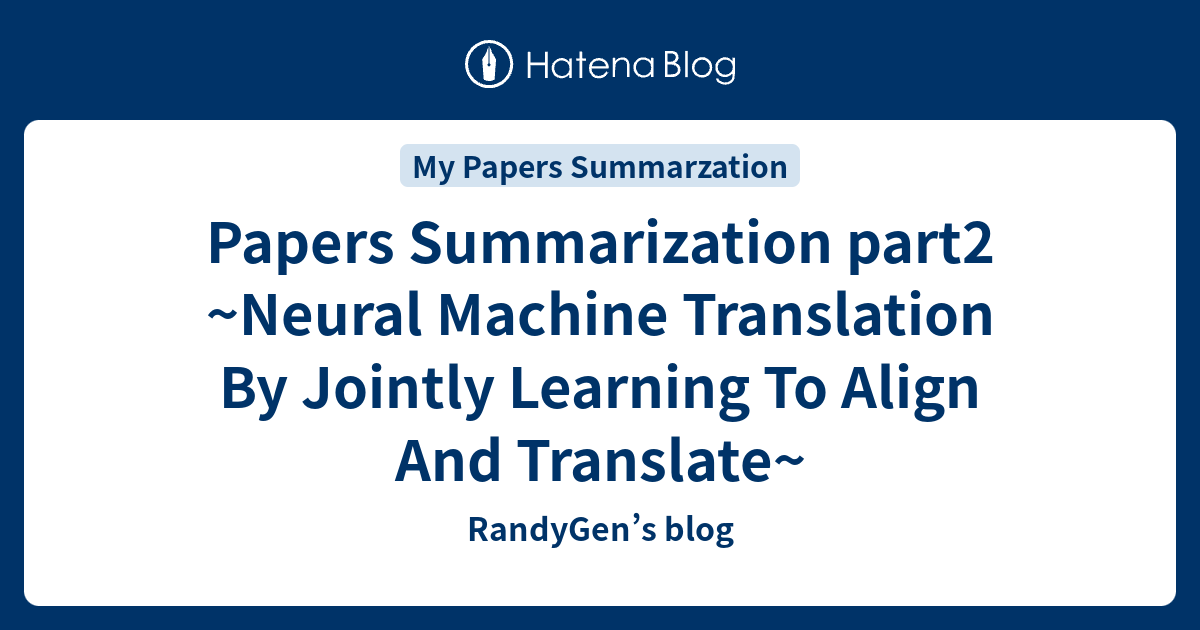 Papers Summarization part2 ~Neural Machine Translation By Jointly ...