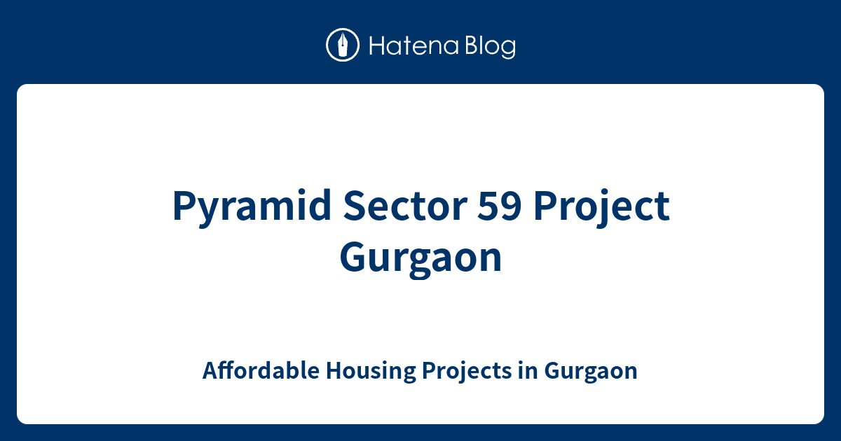 Pyramid Sector 59 Project Gurgaon - Affordable Housing Projects in Gurgaon