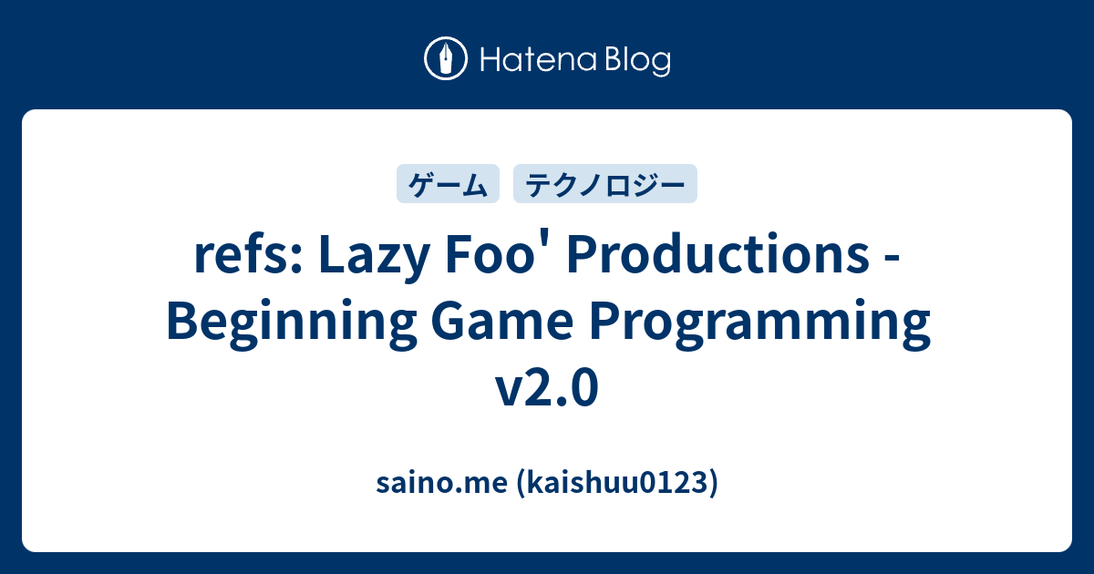 refs: Lazy Foo' Productions - Beginning Game Programming v2.0 - saino.me (kaishuu0123)