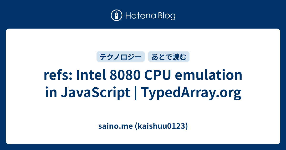 refs: Intel 8080 CPU emulation in JavaScript | TypedArray.org - saino ...
