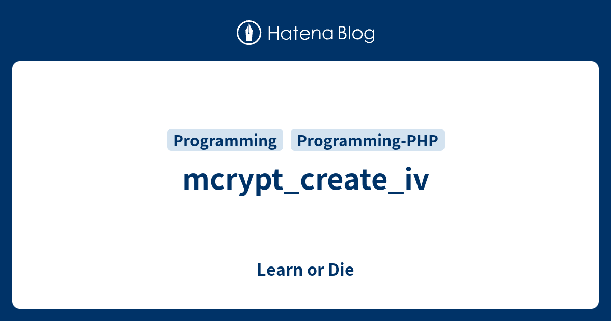 mcrypt_create_iv - Learn or Die