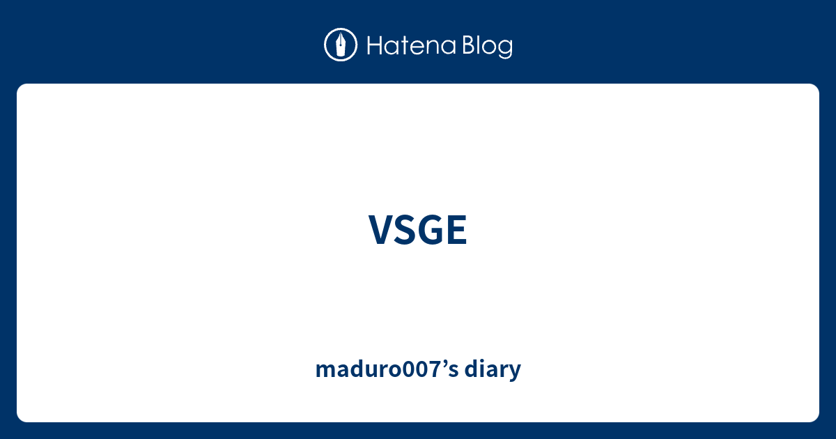 VSGE - maduro007’s diary