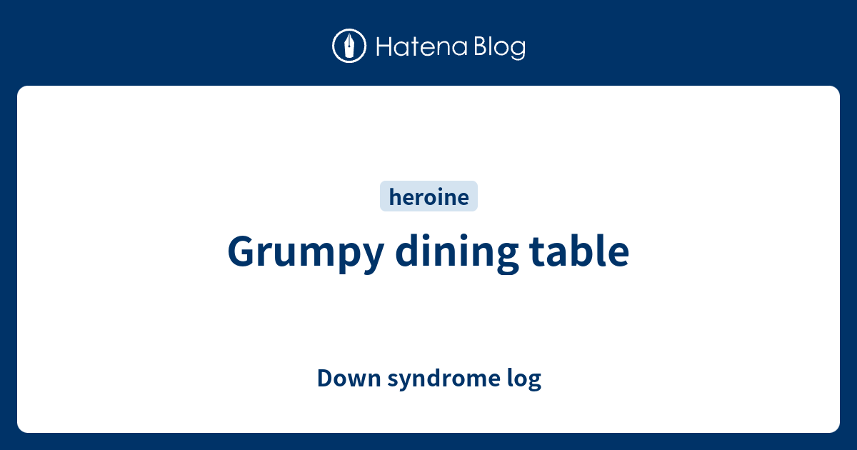 Grumpy dining table - Down syndrome log