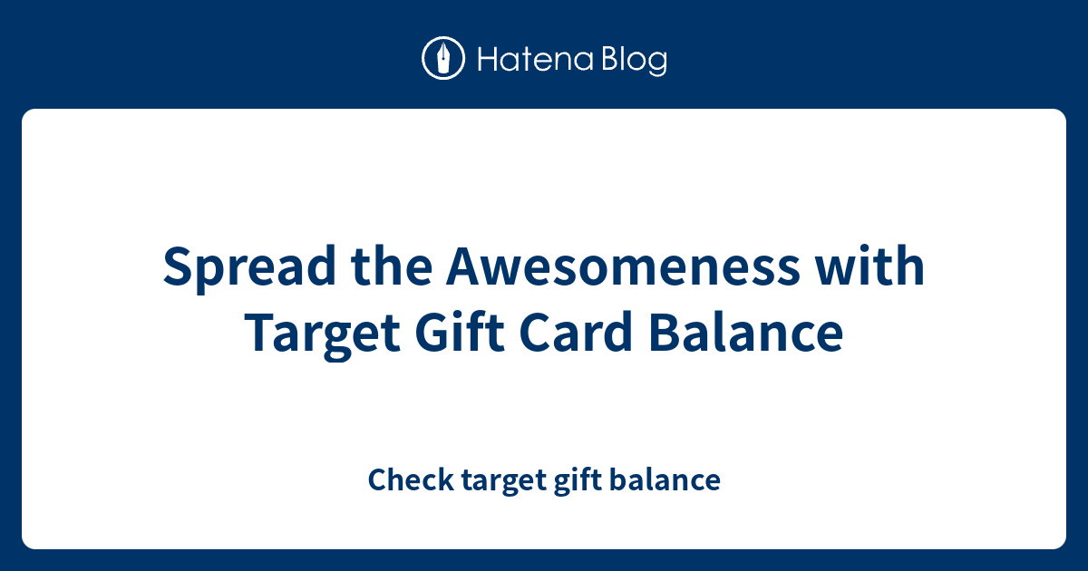 Spread the Awesomeness with Target Gift Card Balance - Check target ...