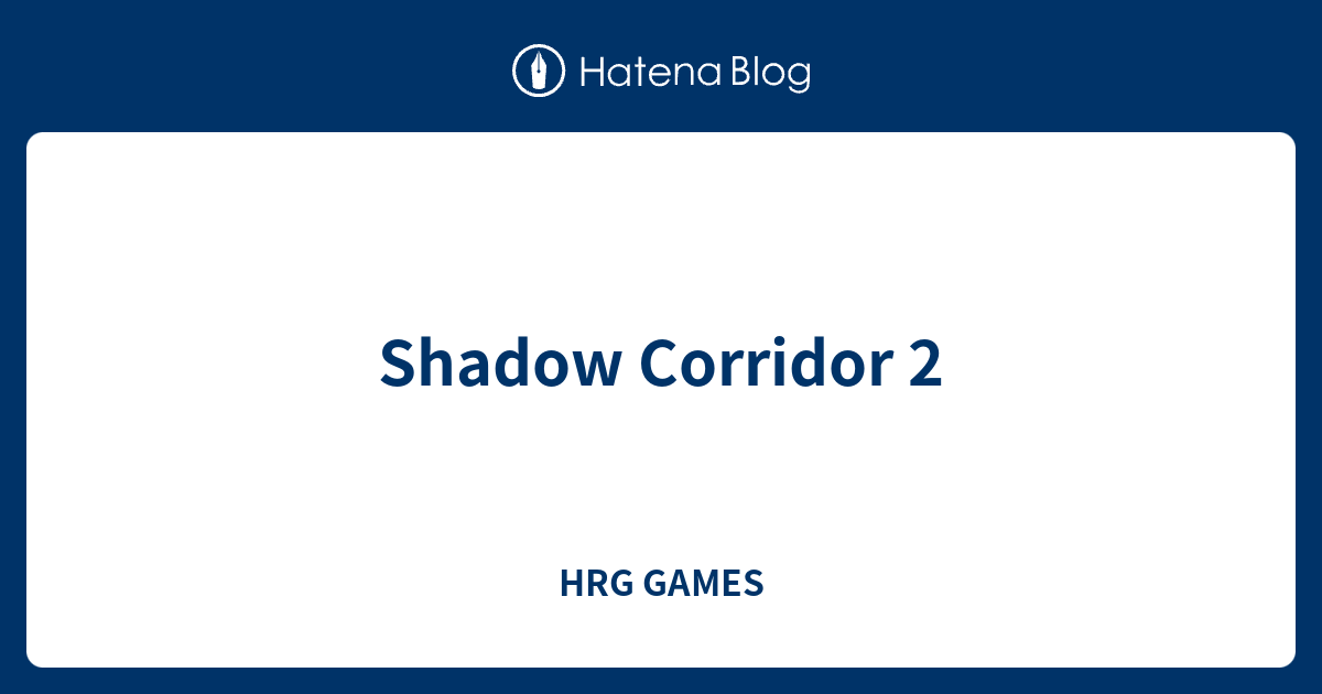 Shadow Corridor 2 - HRG GAMES