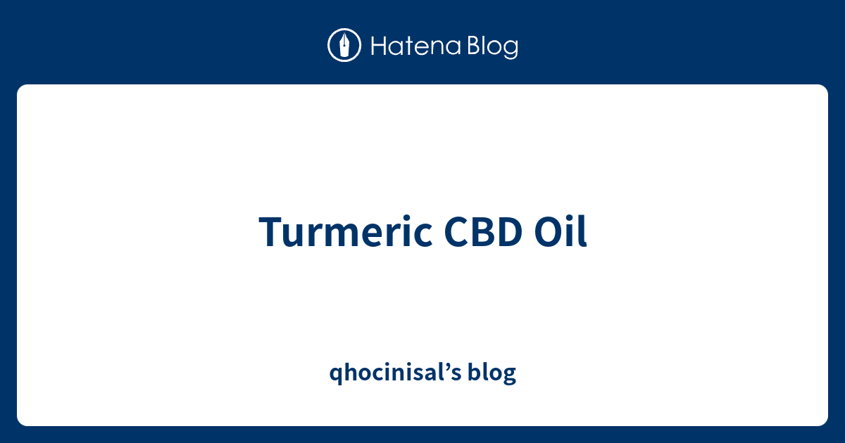Turmeric CBD Oil - qhocinisal’s blog