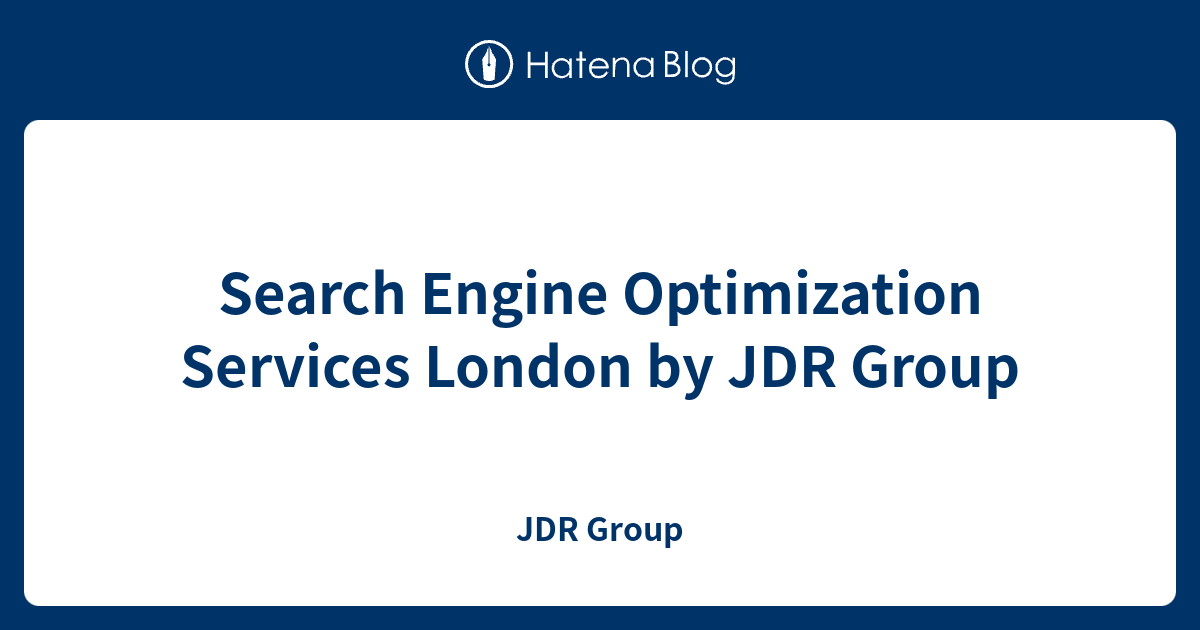 Search Engine Optimization Services London by JDR Group - JDR Group