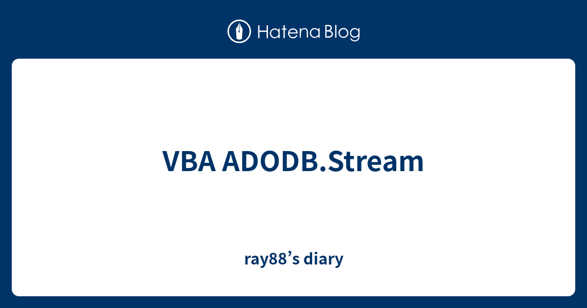 VBA ADODB.Stream - ray88’s diary