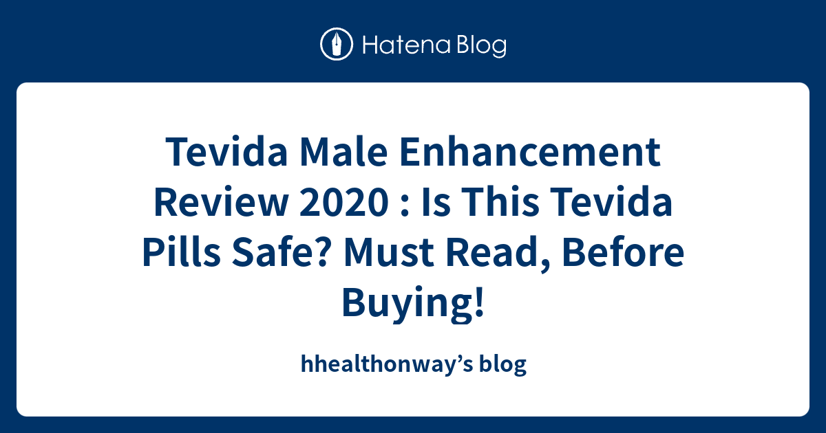 Tevida Male Enhancement Review 2020 : Is This Tevida Pills Safe? Must ...