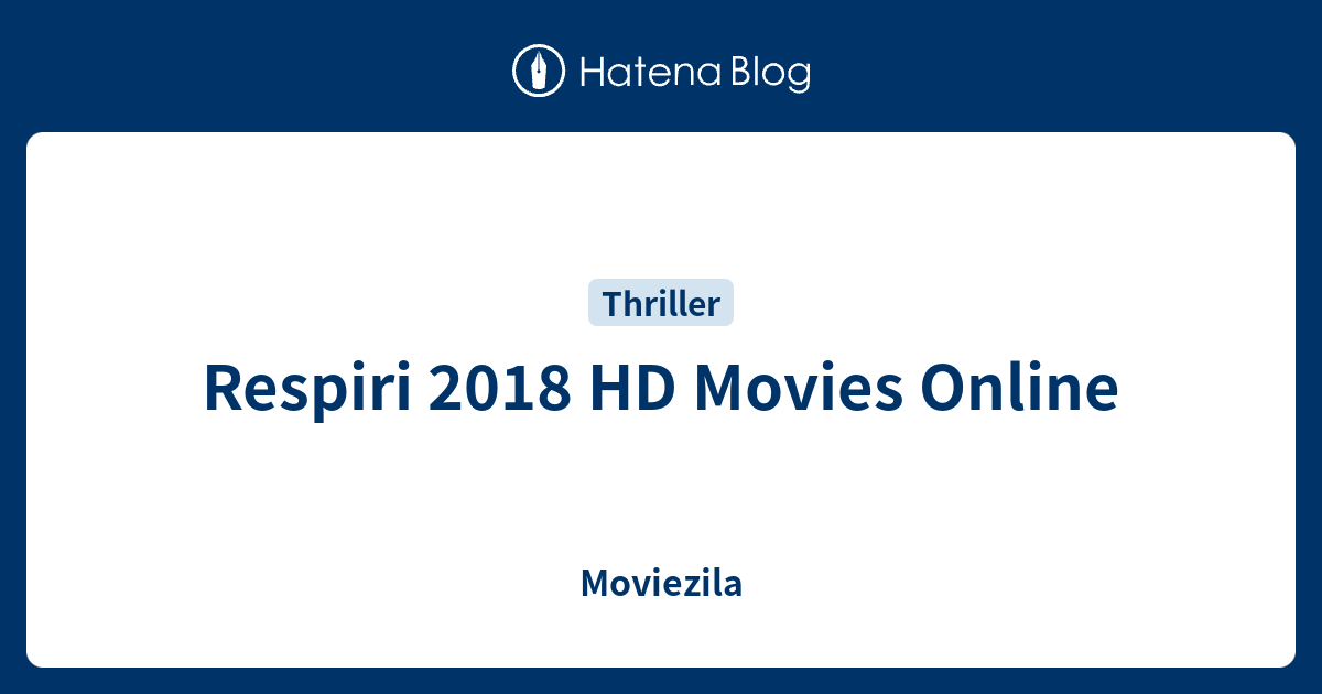 Respiri 2018 HD Movies Online - Moviezila