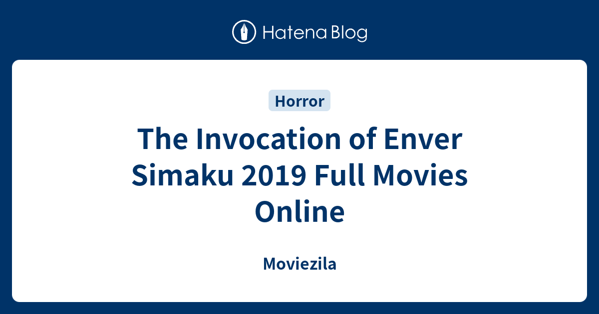 The Invocation of Enver Simaku 2019 Full Movies Online - Moviezila